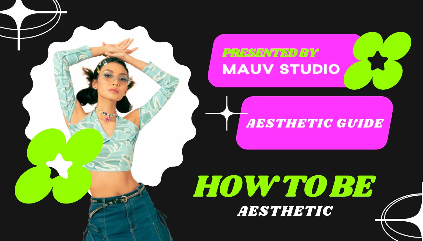 7 Easy Tips to Be Aesthetic: An Eye-Opening Guide [2025] – MAUV STUDIO®